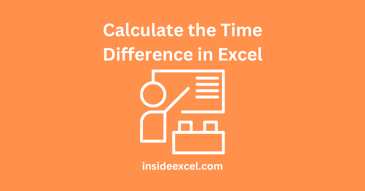 How to Calculate Time Difference in Excel | Step-by-Step Guide